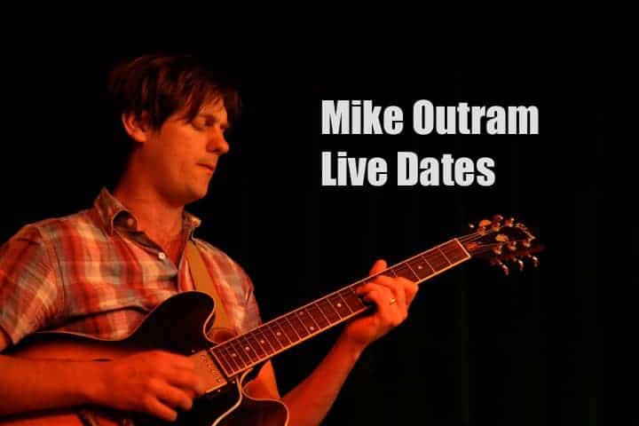 Gigs, Tours, Concerts & Events | Mike Outram Mike Outram